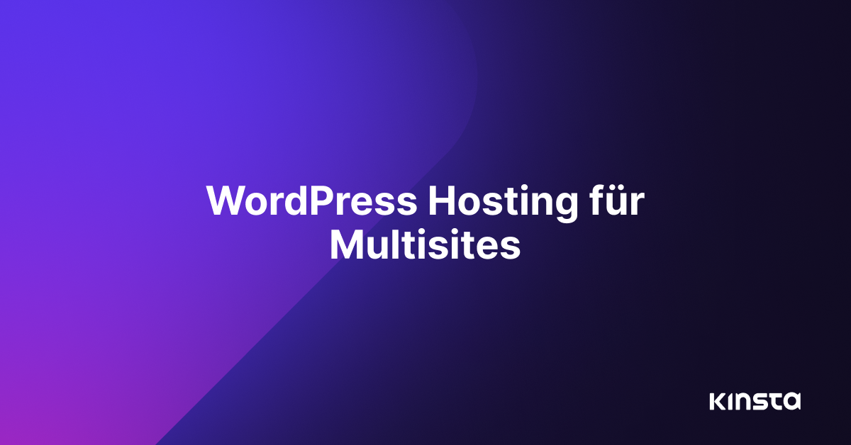 WordPress Multisite-Hosting von Kinsta®
