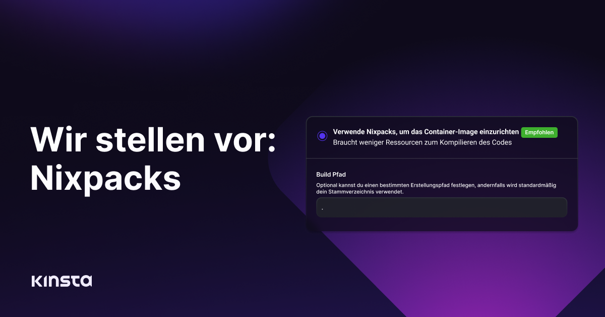 Einführung von Nixpacks für optimierte Bereitstellungen - Kinsta®