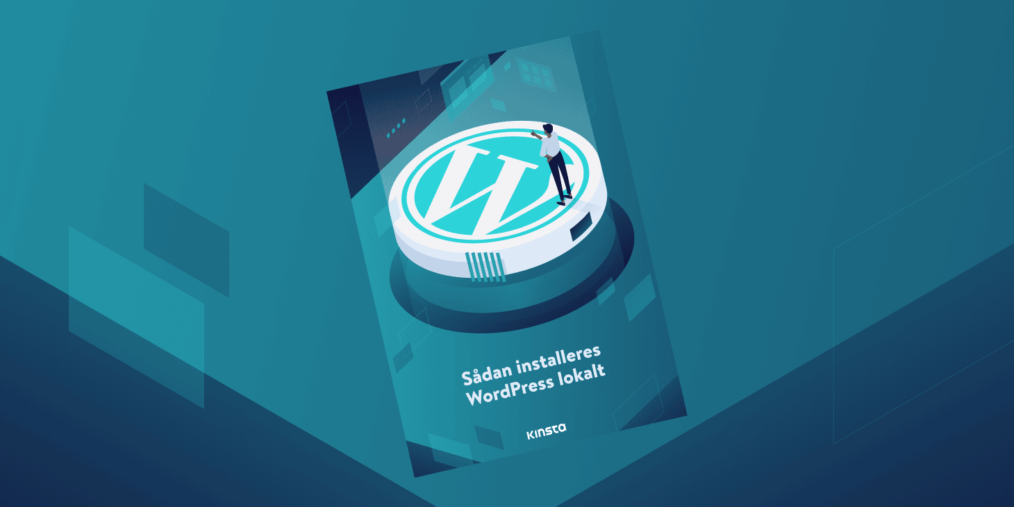 Sådan installeres WordPress lokalt [Ebook] - Kinsta®
