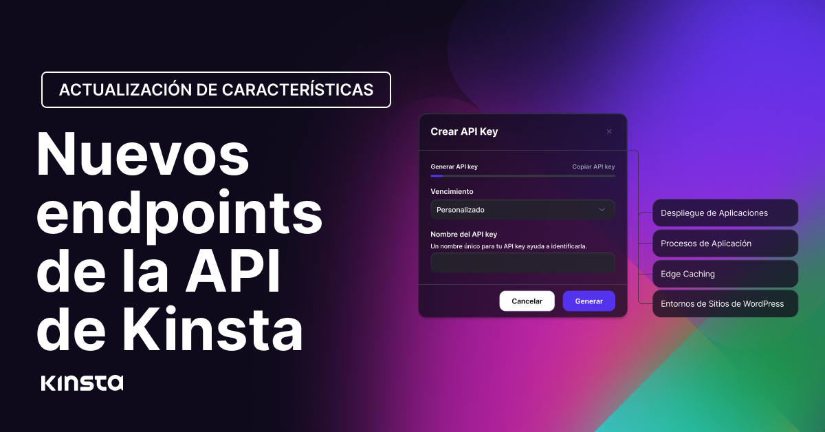 Presentación de los Nuevos Endpoints de la API de Kinsta (Entorno CRUD, Edge Caching, Despliegue ...
