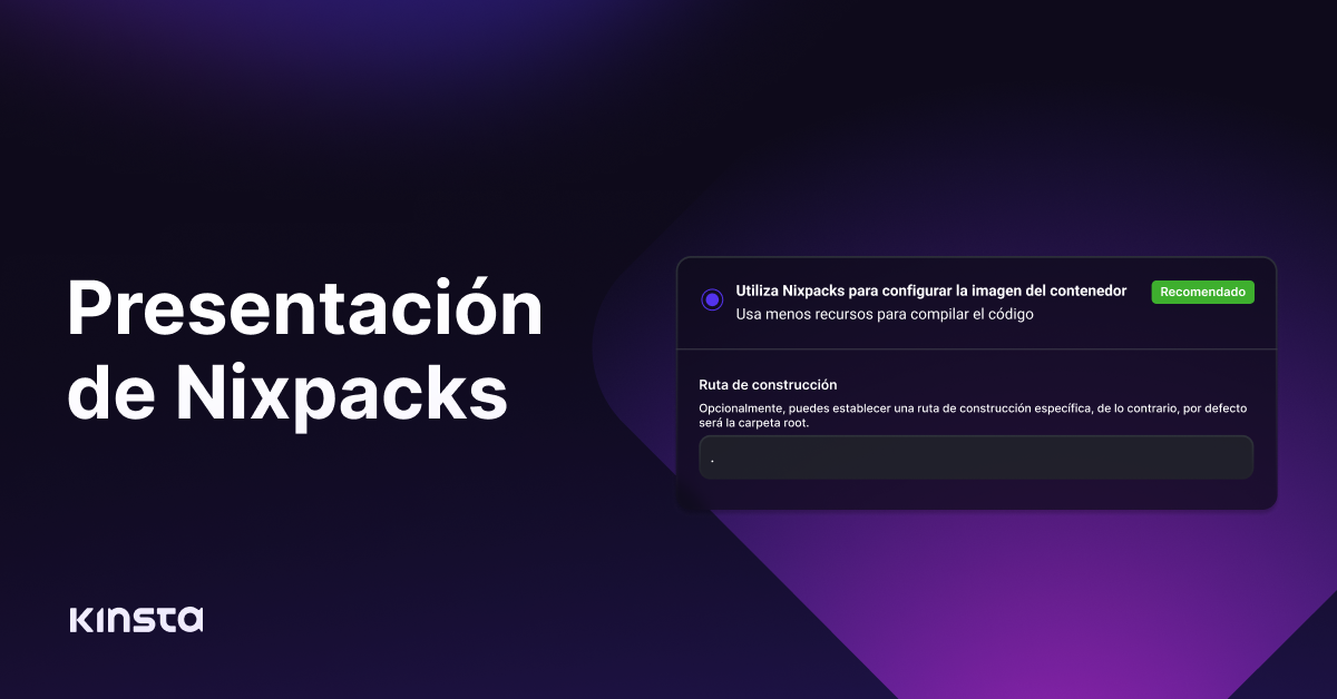 Presentamos los Nixpacks para Agilizar los Despliegues - Kinsta®