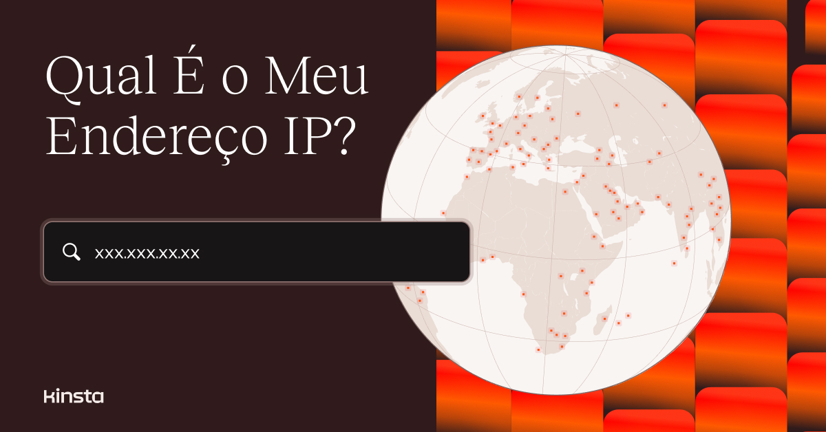 Qual é o Meu IP? Encontre seu endereço IPv4 público - Kinsta®