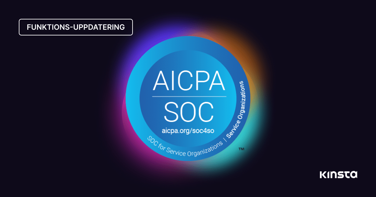 Kinsta’s säkerhetsarbete är erkänt som SOC 2-kompatibelt - Kinsta®