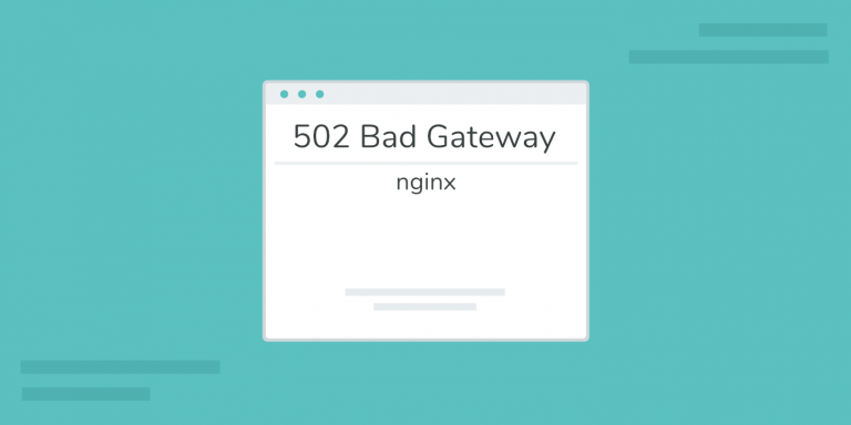 How To Fix a 502 Bad Gateway Error (13 Quick Fixes)