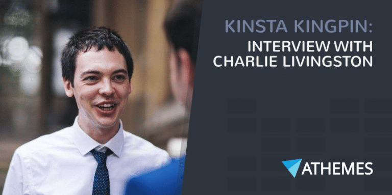 Kinsta Kingpin: Interview with Charlie Livingston of aThemes