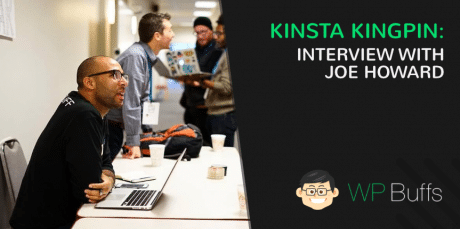 Kinsta Kingpin: Interview with Joe Howard