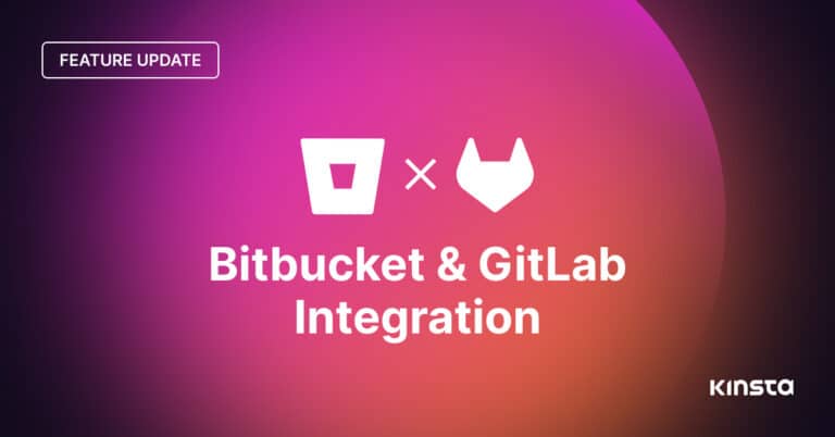 Kinsta Application Hosting Now Deploys Bitbucket and GitLab Repositories - Kinsta®