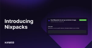 Introducing Nixpacks for Streamlined Deployments - Kinsta®