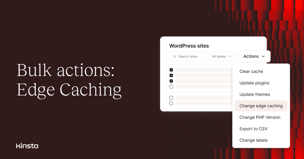 Configure Edge Caching for WordPress with Bulk Actions - Kinsta®