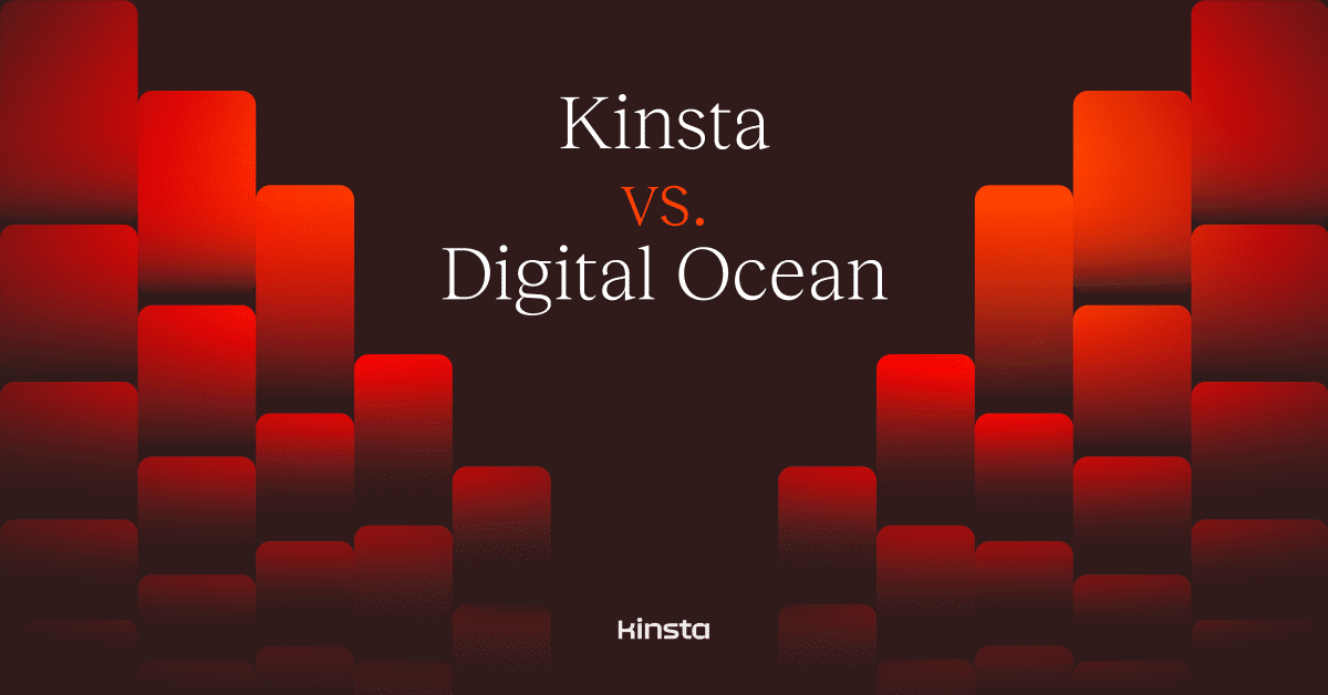 DigitalOcean Alternative: The Benefits of Choosing Kinsta®